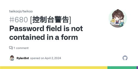 控制台警告 Password Field Is Not Contained In A Form · Issue 680 · Twikoojstwikoo · Github