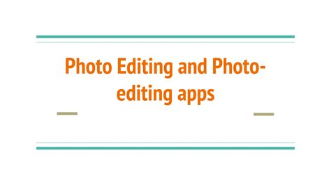 Photo Editing And Photo Editing Apps Pptx