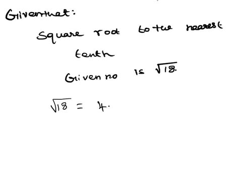 Solved Estimate The Square Root To The Nearest Tenth √18