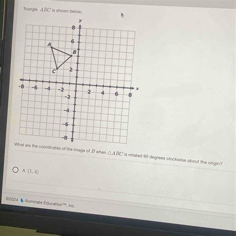 Solved Triangle Abc Is Shown Below What Are The Coordinates Of The Image Of B When Abc Is Rota