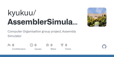 Github Kyukuu Assemblersimulator Computer Organisation Group Project Assembly Simulator