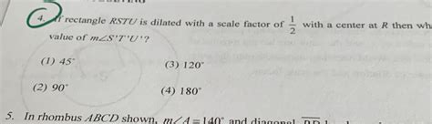 solved 4 if rectangle rstu is dilated with a scale factor of 1 2 with