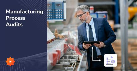 Manufacturing Process Audits Types Examples And Complete Guide