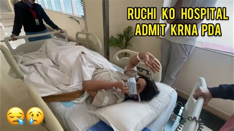 Ruchi Ko Hospital Mein Admit Krvana Pda😪 Youtube