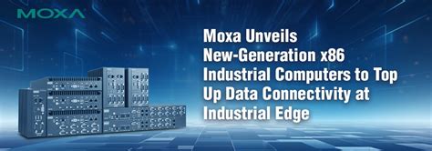 moxa new generation of x86 computers easy world automation