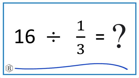 16 Divided By 13 Sixteen Divided By One Third Youtube