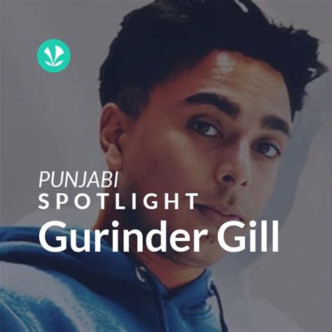 Gurinder Gill Spotlight Latest Songs Online Jiosaavn