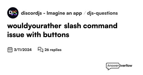 Wouldyourather Slash Command Issue With Buttons Discordjs Imagine An App