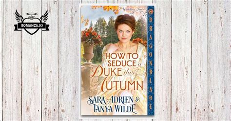 How To Seduce A Duke This Autumn By Sara Adrien Tanya Wilde