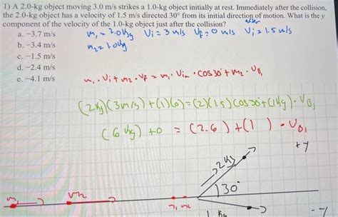 Solved 1 A 2 0−kg Object Moving 3 0 M S Strikes A 1 0−kg