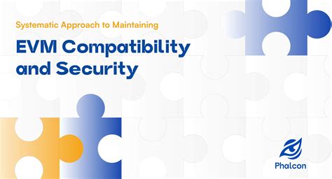 systematic approach to maintaining evm compatibility and security