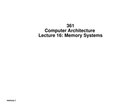 Ppt 361 Computer Architecture Lecture 16 Memory Systems Powerpoint