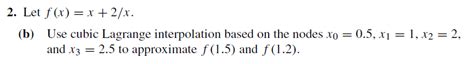 Solved Let Fxx2x Use Cubic Lagrange Interpolation