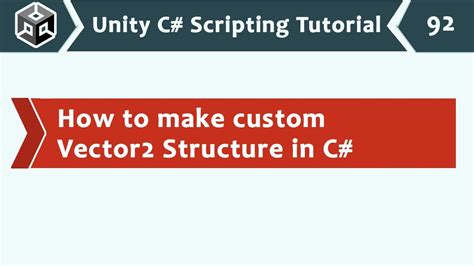 Create A Custom Vector2 Struct In C Unity C Scripting Tutorial 92 🚀 Youtube