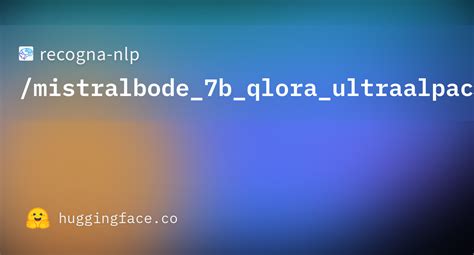 Recogna Nlp Mistralbode B Qlora Ultraalpaca Hugging Face