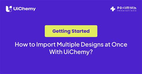 How To Import Multiple Designs At Once With UiChemy UiChemy