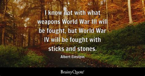 Albert Einstein I Know Not With What Weapons World War