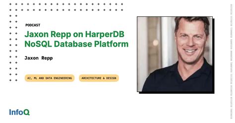 Jaxon Repp On Harperdb Distributed Database Platform Infoq