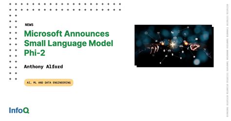Microsoft Announces Small Language Model Phi 2 Infoq