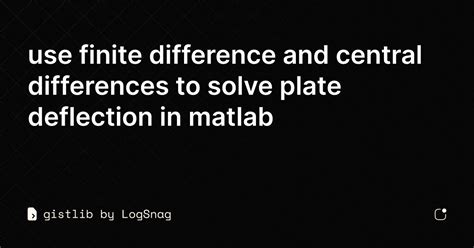 Gistlib Use Finite Difference And Central Differences To Solve Plate Deflection In Matlab