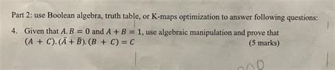 Solved Part Use Boolean Algebra Truth Table Or K Maps Chegg Com