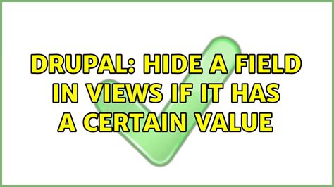 Drupal Hide A Field In Views If It Has A Certain Value 2 Solutions