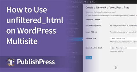 How To Use Unfiltered Html On WordPress Multisite Networks PublishPress