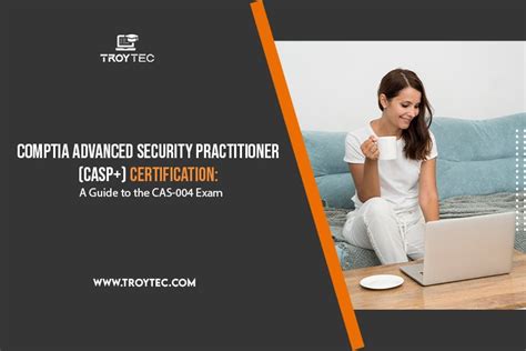 Comptia Advanced Security Practitioner Casp Certification A Guide To The Cas 004 Exam