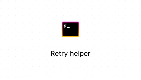 Retry Helper Development