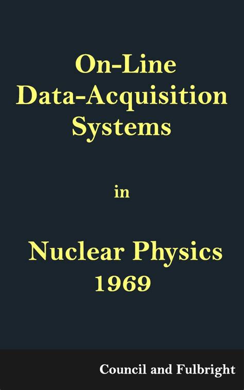 On Line Data Acquisition Systems In Nuclear Physics 1969 Fulbright H W Council National