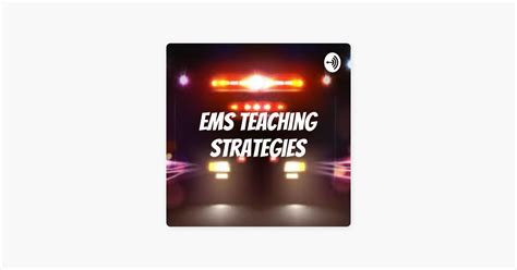 ‎ems Teaching Strategies Use Of Instructional Technology In An Ems Classroom On Apple Podcasts