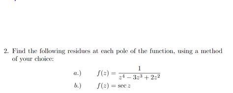 solved find the following residues at each pole of the