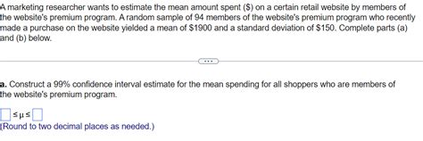 Solved A Marketing Researcher Wants To Estimate The Mean