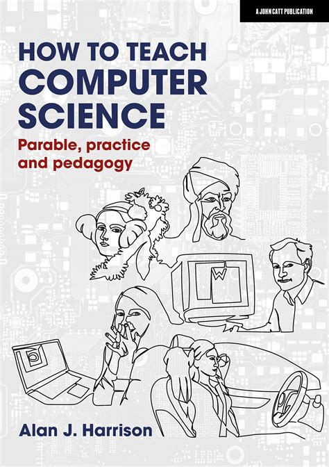 how to teach computer science parable practice and pedagogy by alan j