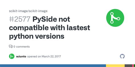 PySide Not Compatible With Lastest Python Versions Issue 2577 Scikit Image Scikit Image