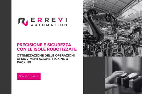 Isole Robotizzate Massima Precisione E Velocità Nella Movimentazione