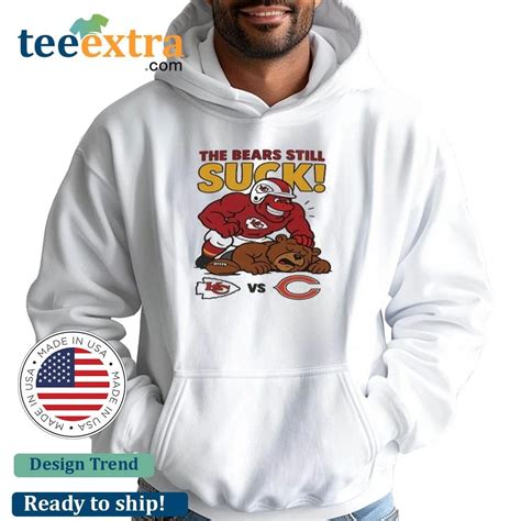 Official Nfl 2025 Kansas City Chiefs The Bears Still Suck Shirt Hoodie