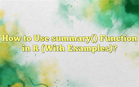 How To Use Summary Function In R With Examples