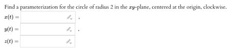 solved find a parameterization for the circle of radius 2 in