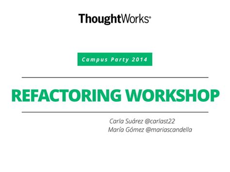 Refactoring Workshop Campus Party Quito 2014 Ppt