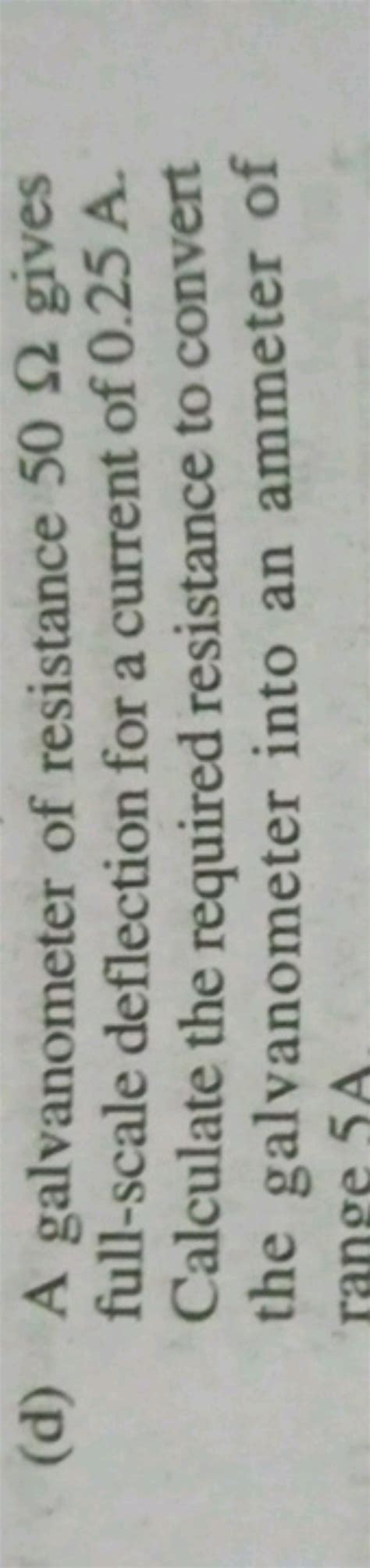 D A Galvanometer Of Resistance 50Ω Gives Full Scale Deflection For A Cu