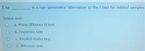 Solved The Is A Non Parametric Alternative To The T Test For Chegg