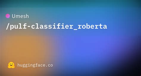 umesh pulf classifier roberta · hugging face