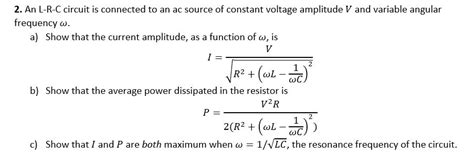 solved 2 an l r c circuit is connected to an ac source of