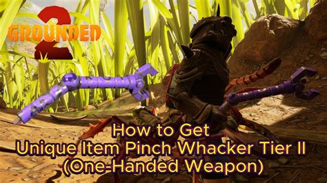 Grounded 2 How To Get Unique Item Pinch Whacker Tier Ii One Handed