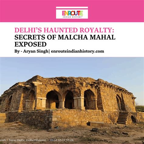 Delhis Haunted Royalty Secrets Of Malcha Mahal Exposed Enroute