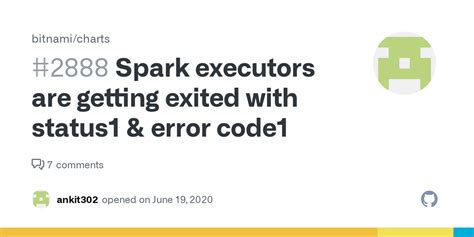Spark Executors Are Getting Exited With Status1 And Error Code1 · Issue 2888 · Bitnamicharts