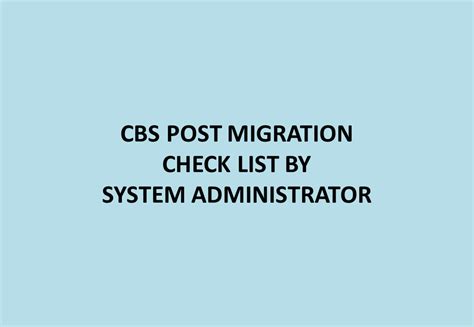 CBS POST MIGRATION CHECK LIST BY SYSTEM ADMINISTRATOR India Post Updates