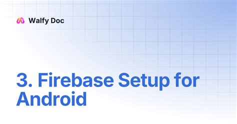 Firebase Setup For Android Walfy Doc