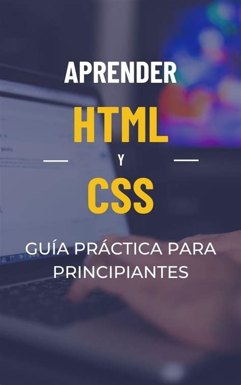 aprender html y css guía práctica para principiantes spanish edition
